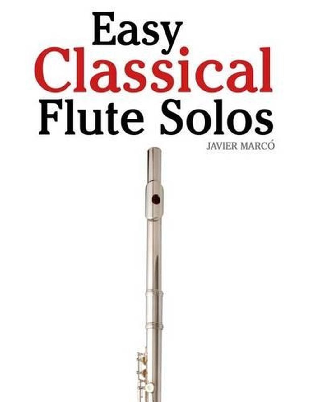 Easy Classical Flute Solos: Featuring Music of Bach, Beethoven, Wagner ...