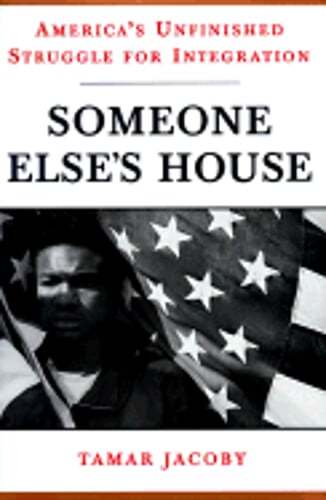 Someone Else's House: America's Unfinished Struggle for Integration by ...