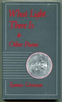 Eamon GRENNAN / What Light There Is & Other Poems 1st Edition 1989 | eBay