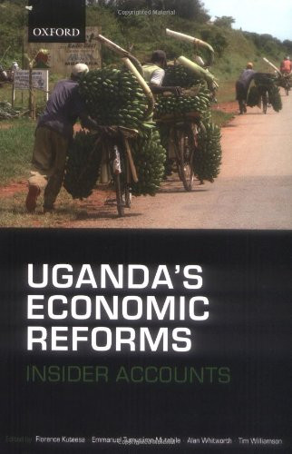 UGANDA'S ECONOMIC REFORMS: INSIDER ACCOUNTS By Florence Kuteesa ...