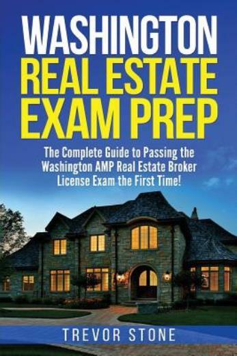 Washington Real Estate Exam Prep : The Complete Guide to Passing the ...