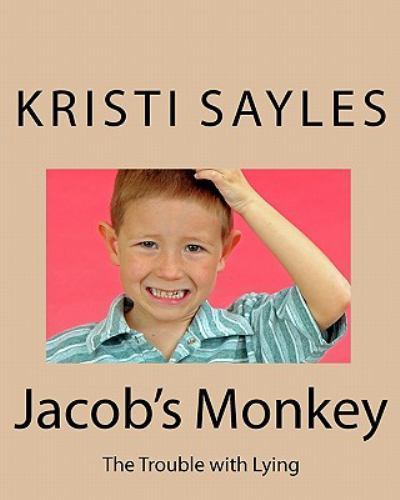 Jacob's Monkey : The Trouble with Lying by Kristi Sayles (2009, Trade ...