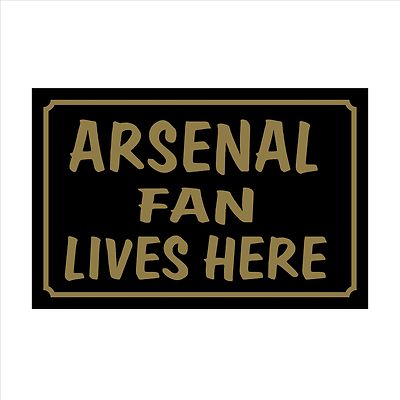 Arsenal Fan Lives Here 160x105mm Plastic Sign / Sticker - House ...