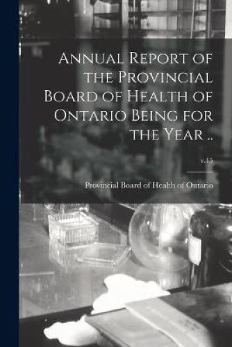 Annual Report of the Provincial Board of Health of Ontario Being for ...