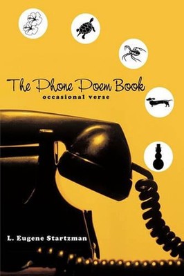The Phone Poem Book: Occasional Verse by L. Eugene Startzman (English ...