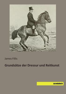 Grundsätze der Dressur und Reitkunst James Fillis Taschenbuch Paperback ...