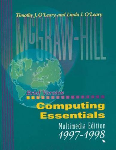 McGraw-Hill Computing Essentials, 1997-1998 : Brief Version by Linda I ...