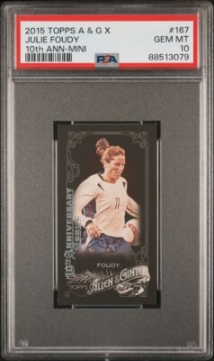 JULIE FOUDY 2015 Topps A & G X 10th Ann-MINI #167 PSA 10 GEM MINT POP 1 ...