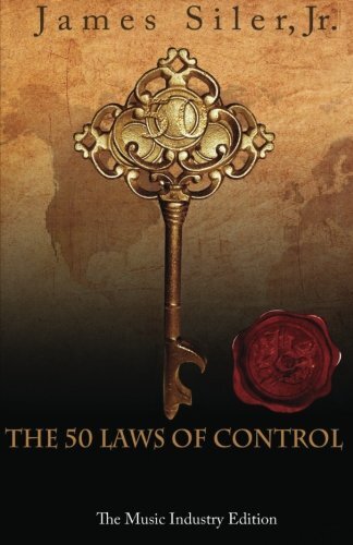 THE 50 LAWS OF CONTROL: THE MUSIC INDUSTRY EDITION: WHAT By Siler James ...