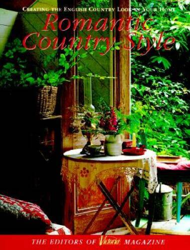 Victoria: Romantic Country Style: Creating the English Country Look ...