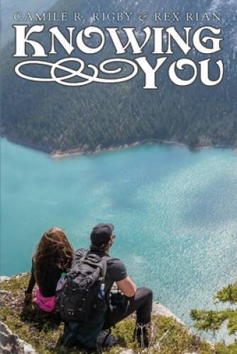 Knowing You - Paperback By Rigby, Camile R - GOOD 9781090357335| eBay