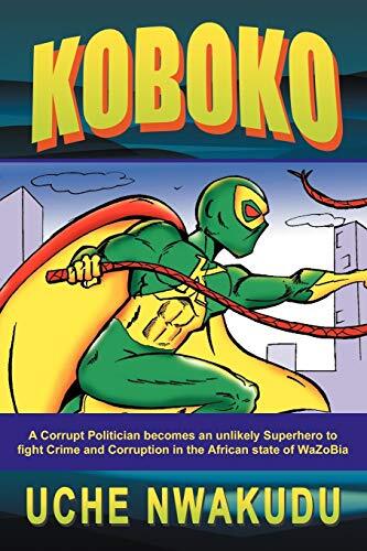 Koboko: A Corrupt Politician Becomes an Unlikely Superhero to Fight ...