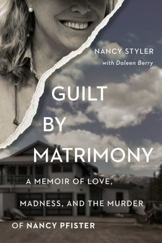 Guilt by Matrimony : A Memoir of Love, Madness, and the Murder of Nancy ...