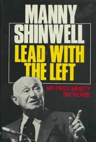 Lead with the Left: My First Ninety-Six Years by Emanuel Shinwell (1981 ...