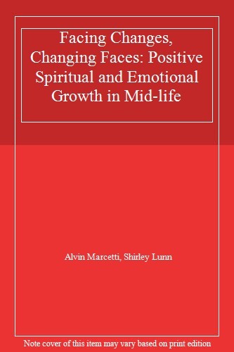 Facing Changes, Changing Faces: Positive Spiritual and Emotional Growth ...