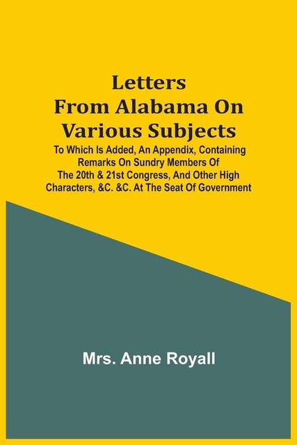 Letters From Alabama On Various Subjects von Anne Royall (2021 ...