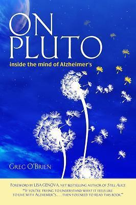 On Pluto : Inside the Mind of Alzheirmer's by Greg O'Brien (2014 ...
