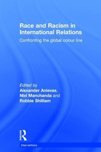 Interventions Ser.: Race and Racism in International Relations ...