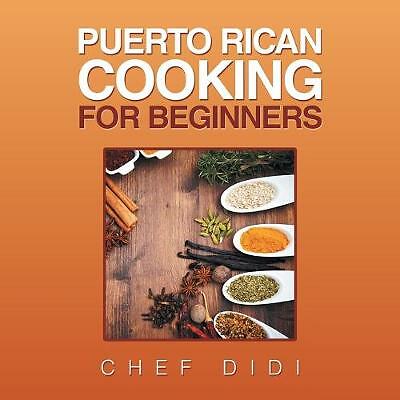 Puerto Rican Cooking for Beginners by Chef Chef Didi (2019, Trade ...