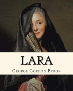 Lara (1814) By: George Gordon Byron: (1814) By: George Gordon Byron ...