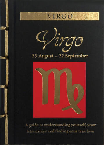 Virgo: A Guide to Understanding Yourself, Your Friendships and Finding ...
