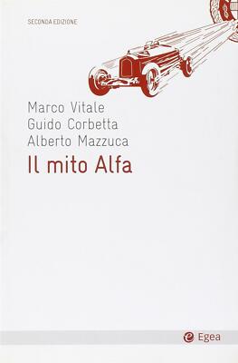 Il mito Alfa - Corbetta Guido, Mazzuca Alberto, Vitale Marco | eBay