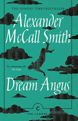 Dream Angus: The Celtic God of Drea..., McCall Smith, A 9781786894533 ...