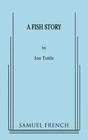 Jon Tuttle A Fish Story (Paperback) 9780573652400| eBay