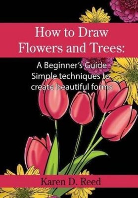 Karen D Reed How to Draw Flowers and Trees (Paperback) 9781545313459 | eBay