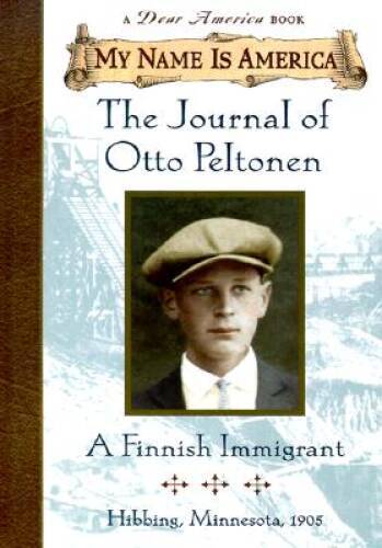 My Name Is America: The Journal Of Otto Peltonen, A Finni - VERY GOOD ...