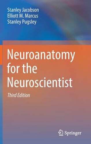 Neuroanatomy for the Neuroscientist by Stanley Jacobson: Used ...