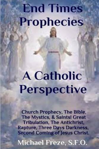 End Times Prophecies A Catholic Perspective: Church Prophecy, The Bible ...