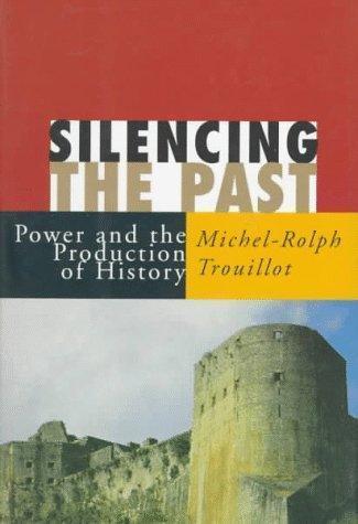 Silencing the Past by Trouillot, Michel-Rolph; Trouillot 9780807043103 ...