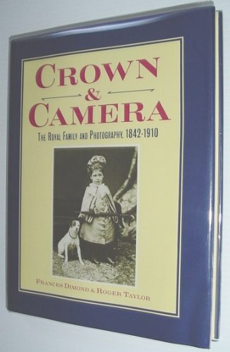Crown and Camera : The Royal Family and Photography, 1842-1910 by Roger ...