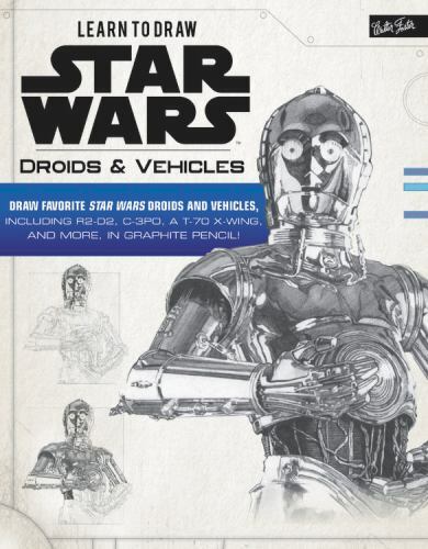 Learn to Draw Star Wars: Droids & Vehicles: Draw favorite Star Wars ...