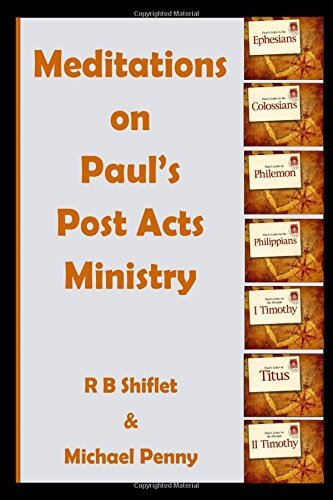 MEDITATIONS ON PAULS POST ACTS MINISTRY By Michael Penny & R B Shiflet ...