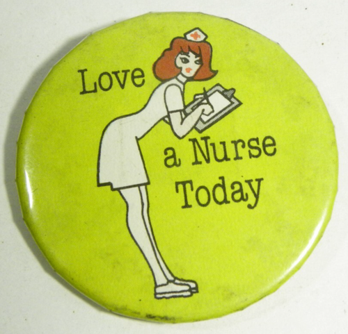 Vintage Love a Nurse Today Button Sexy Novelty Medical Hospital Pinback | eBay