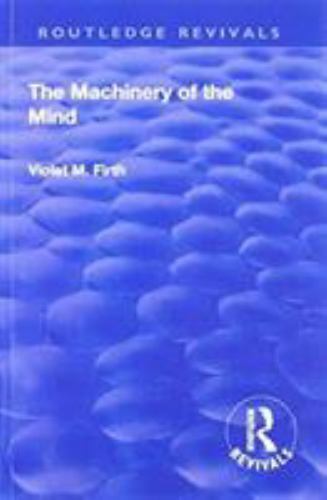 Routledge Revivals Ser.: Revival: the Machinery of the Mind (1922) by ...
