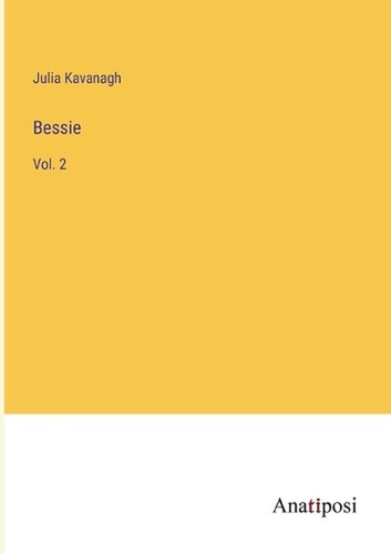 Bessie: Vol. 2 by Julia Kavanagh Paperback Book | eBay