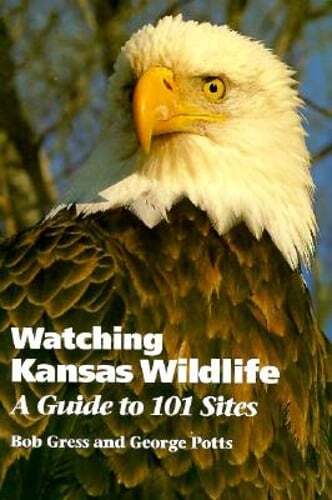 Watching Kansas Wildlife: A Guide to 101 Sites by Bob Gress: New ...