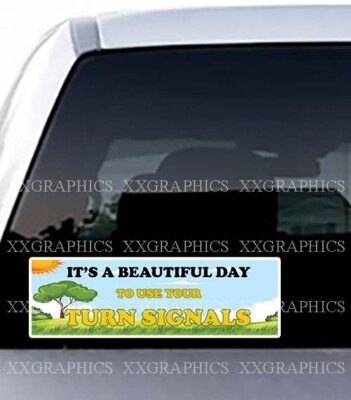 It's a Beautiful Day to use turn signals Vinyl Decal Sticker Bumper ...