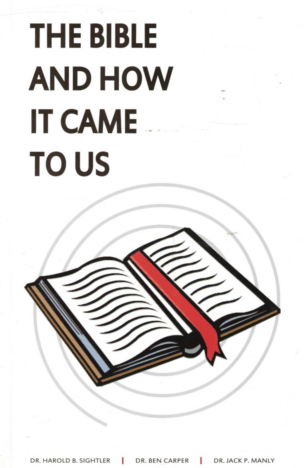 The Bible and How It Came to Us, by Harold Sightler, Ben Carper, Jack P ...