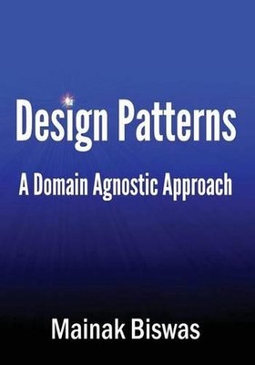 Design Patterns: A domain agnostic approach by MR Mainak Biswas ...