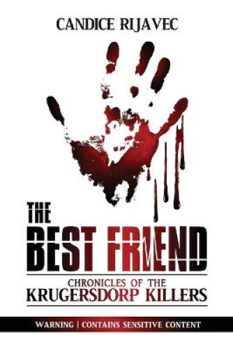 The Best Friend: Chronicles Of The Krugersdorp Killers by Candice ...