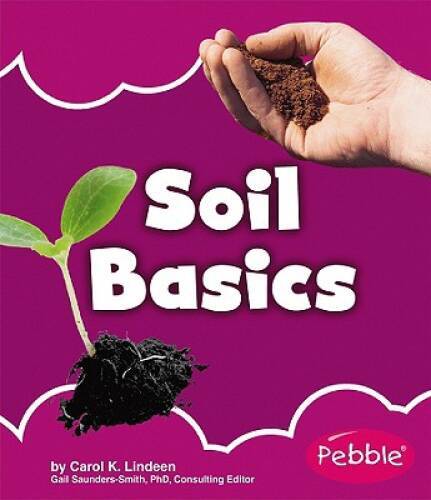 Soil Basics (Nature Basics) - Library Binding By Lindeen, Carol K ...