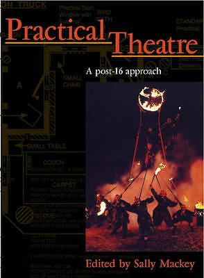 Practical Theatre: A Post-16 Approach by Sally Mackey, Stephen Leib ...