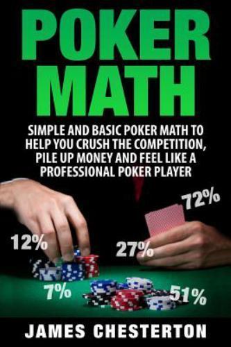 Poker Math : Simple and Basic Poker Math to Help You Crush the ...