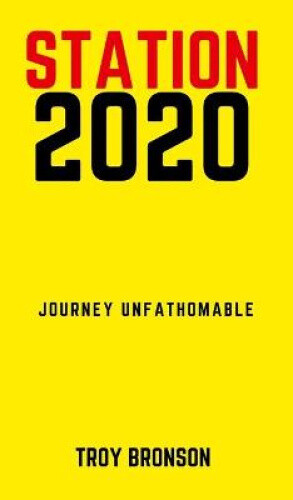 Station 2020: Journey Unfathomable by Troy Bronson 9781087937106 | eBay