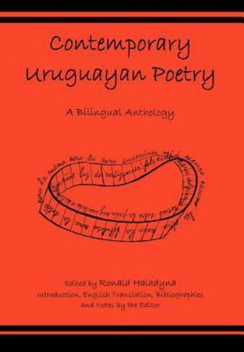 Contemporary Uruguayan Poetry : A Bilingual Anthology by Ronald ...