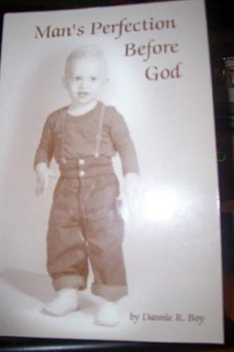 Man's Perfection Before God [Paperback] Dannie R. Boy | eBay